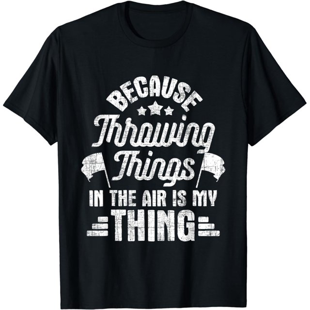 Because Throwing Things In The Air Is My Thing - Colorguard T-Shirt ...