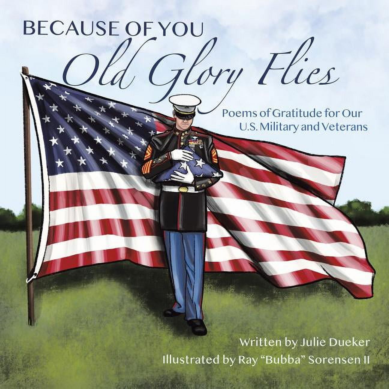 Because of You Old Glory Flies: Poems of Gratitude for Our U.S ...