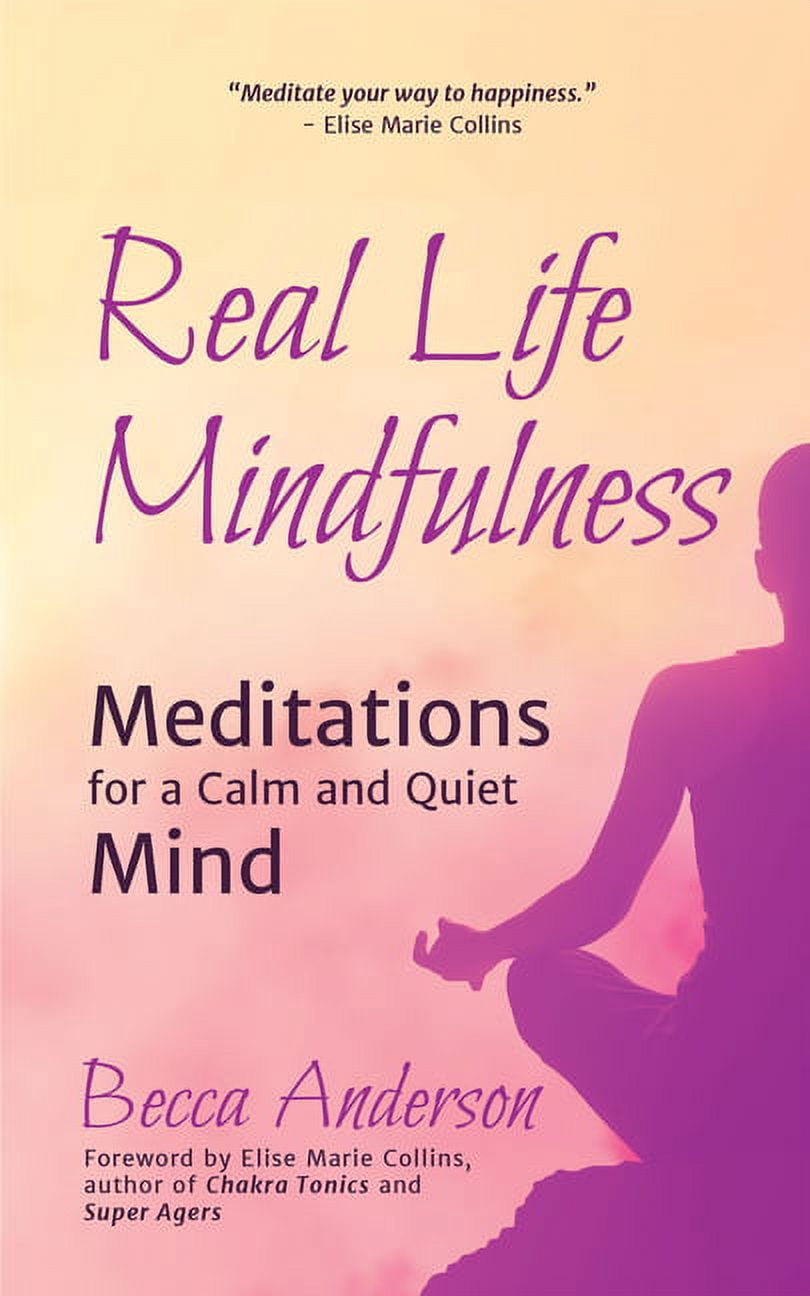 Becca's Self-Care Real Life Mindfulness: Meditations for a Calm and ...