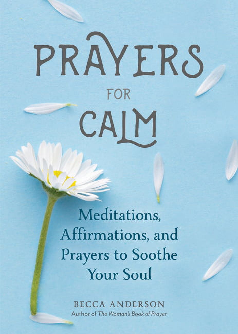 Becca's Prayers Prayers for Calm: Meditations Affirmations and Prayers ...