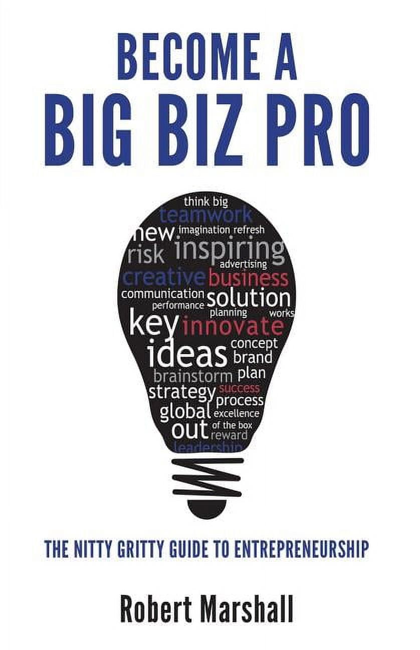 Become A Big Biz Pro: The Nitty Gritty Guide To Entreprenuership ...
