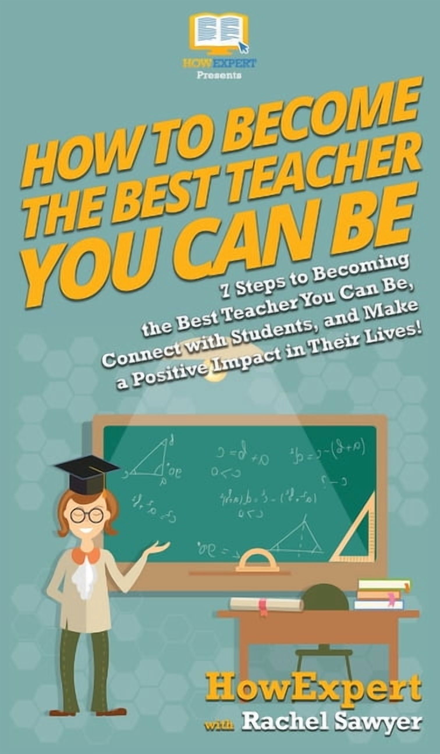 How To Become The Best Teacher You Can Be: 7 Steps to Becoming the Best ...