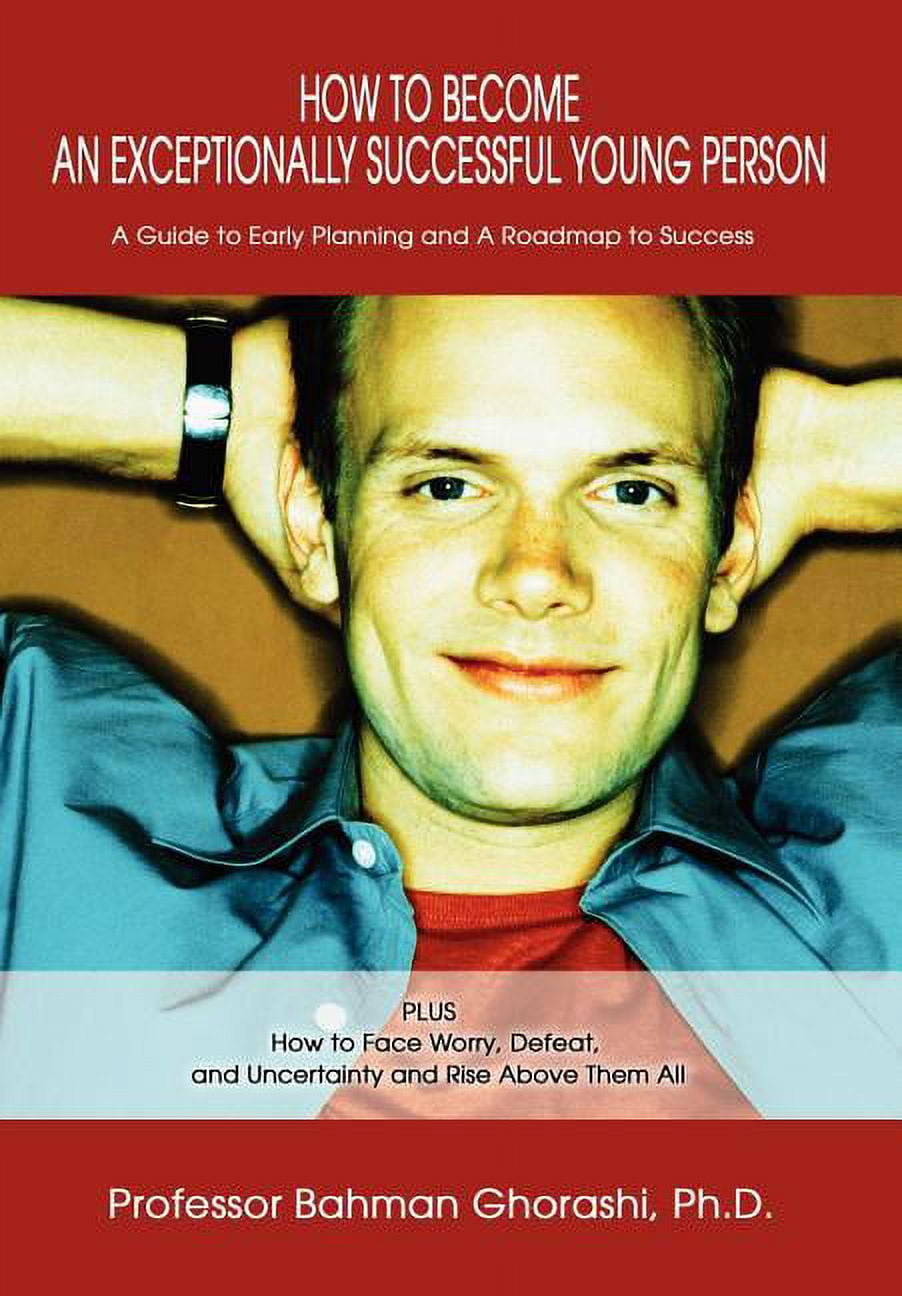 How to Become an Exceptionally Successful Young Person : A Guide to ...