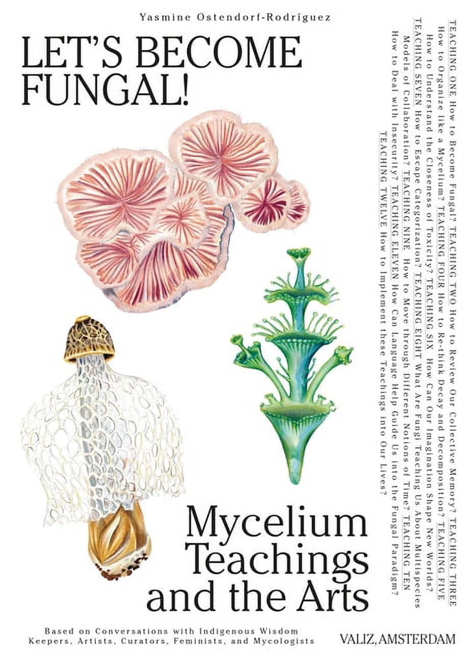 Let's Become Fungal!: Mycelium Teachings and the Arts: Based on ...