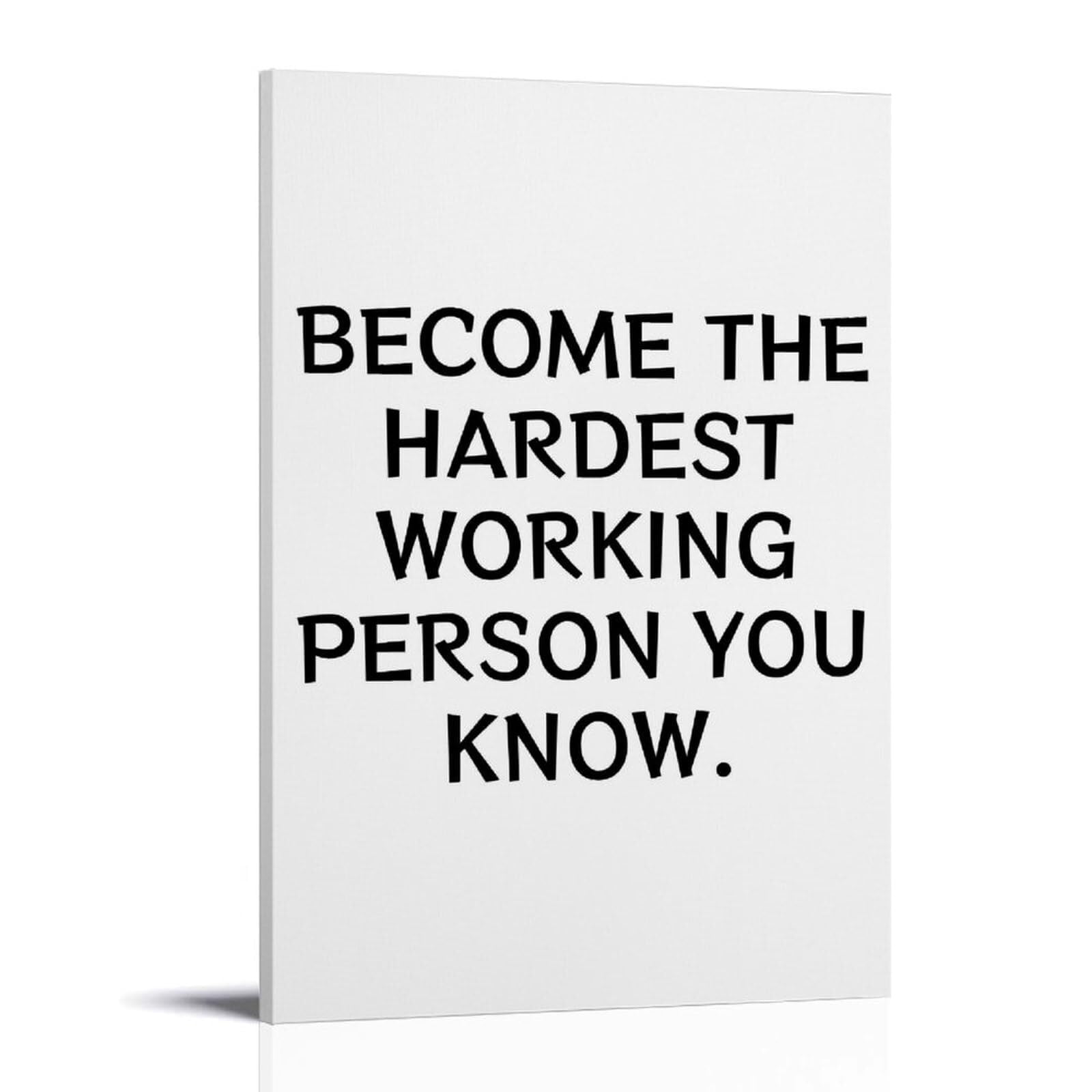 Become The Hardest Working Person You Know Print Bedroom Canvas Posters ...