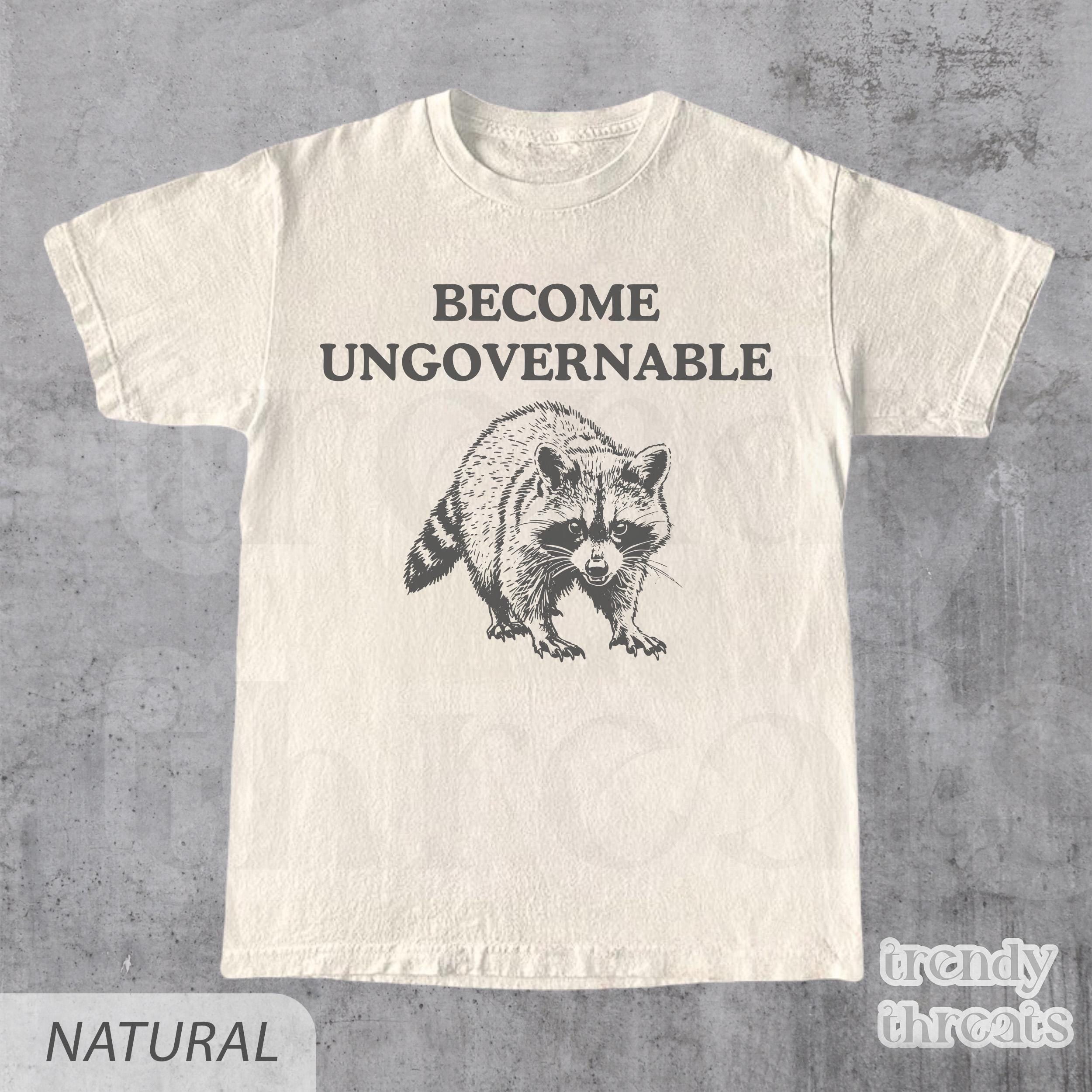 Become Ungovernable Shirt, Funny Raccoon Graphic Tee, Anarchy Shirt ...
