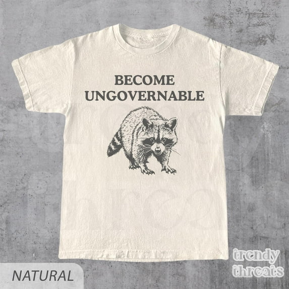 Become Ungovernable Shirt, Funny Raccoon Graphic Tee, Anarchy Shirt ...
