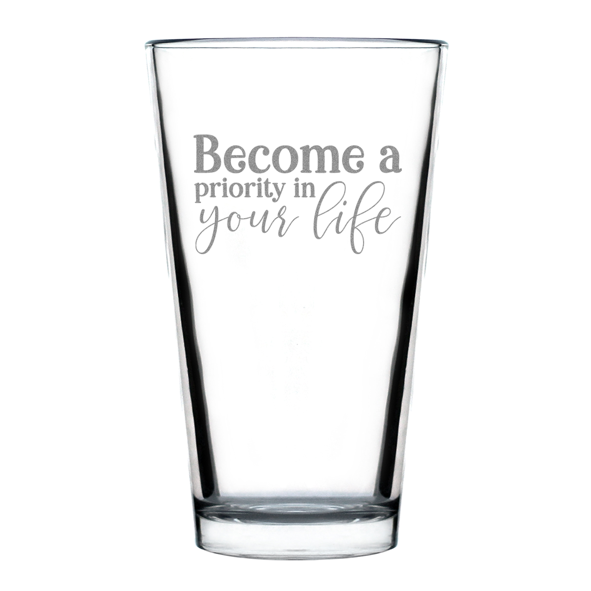 Become a priority in your life pint glass, Hand Engraved 16oz glass ...
