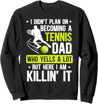 Becoming A Tennis Dad Of A Tennis Player Dad Tennis Father Sweatshirt ...