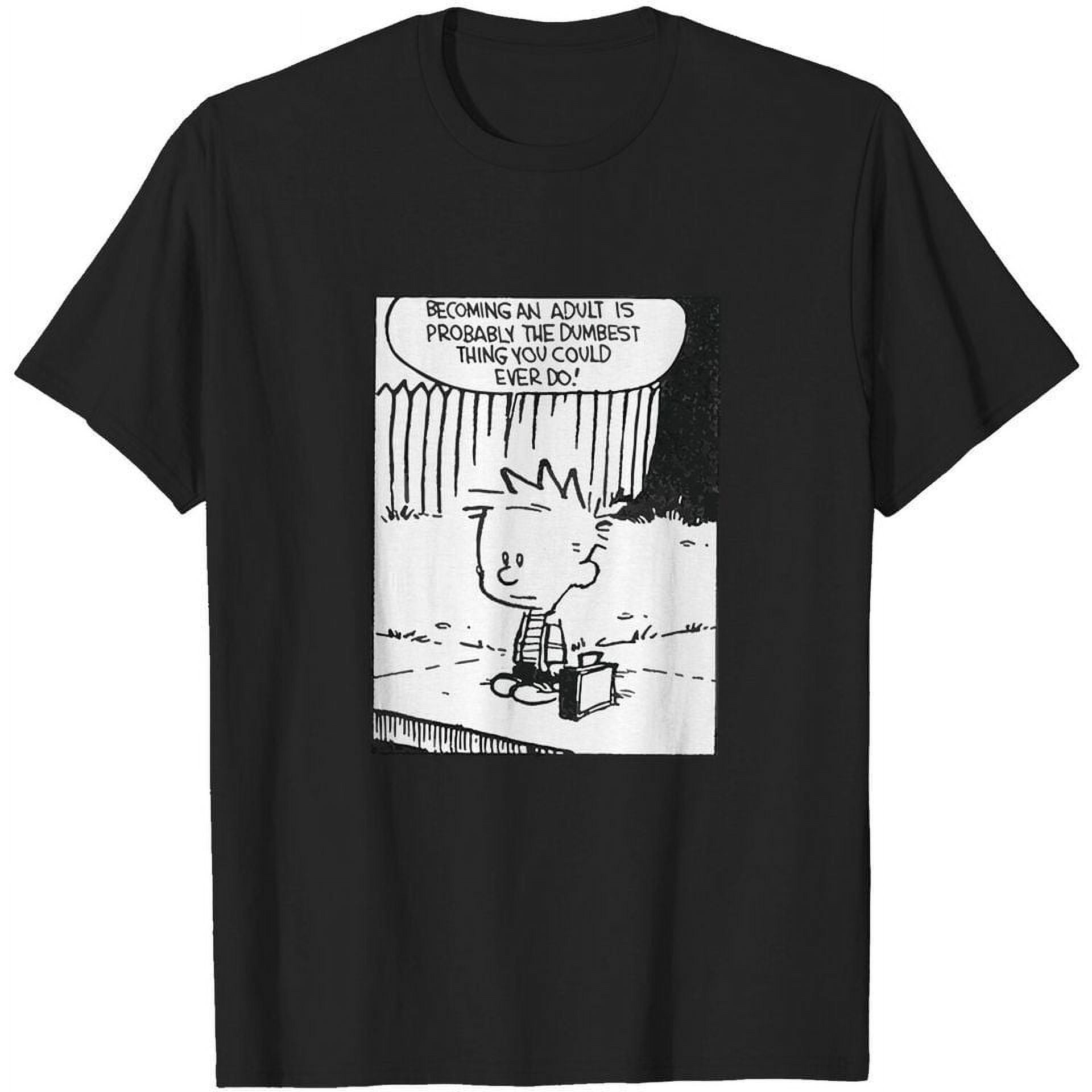 Becoming An Adult Is So Dumb - Calvin And Hobbes - T-shirt - Walmart.com