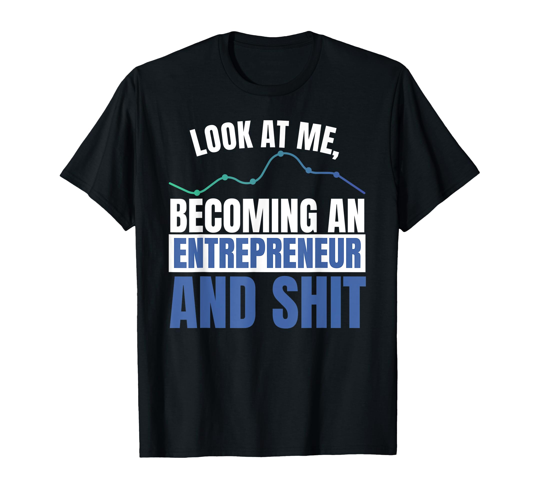 Becoming An Entrepreneur Funny Self Employed Graphic T-Shirt-XL ...