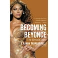Becoming Beyoncé : The Untold Story (Paperback) - Walmart.com