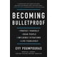 Becoming Bulletproof : Protect Yourself, Read People, Influence ...