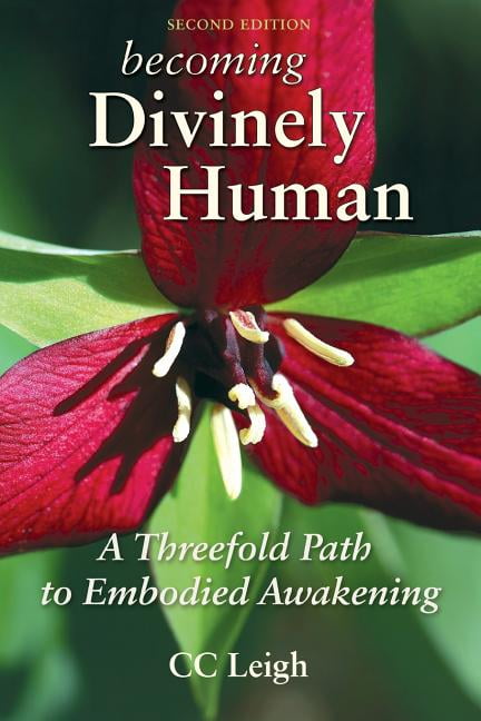 Becoming Divinely Human: A Threefold Path to Embodied Awakening ...