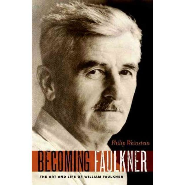 Becoming Faulkner: The Art and Life of William Faulkner (Paperback ...