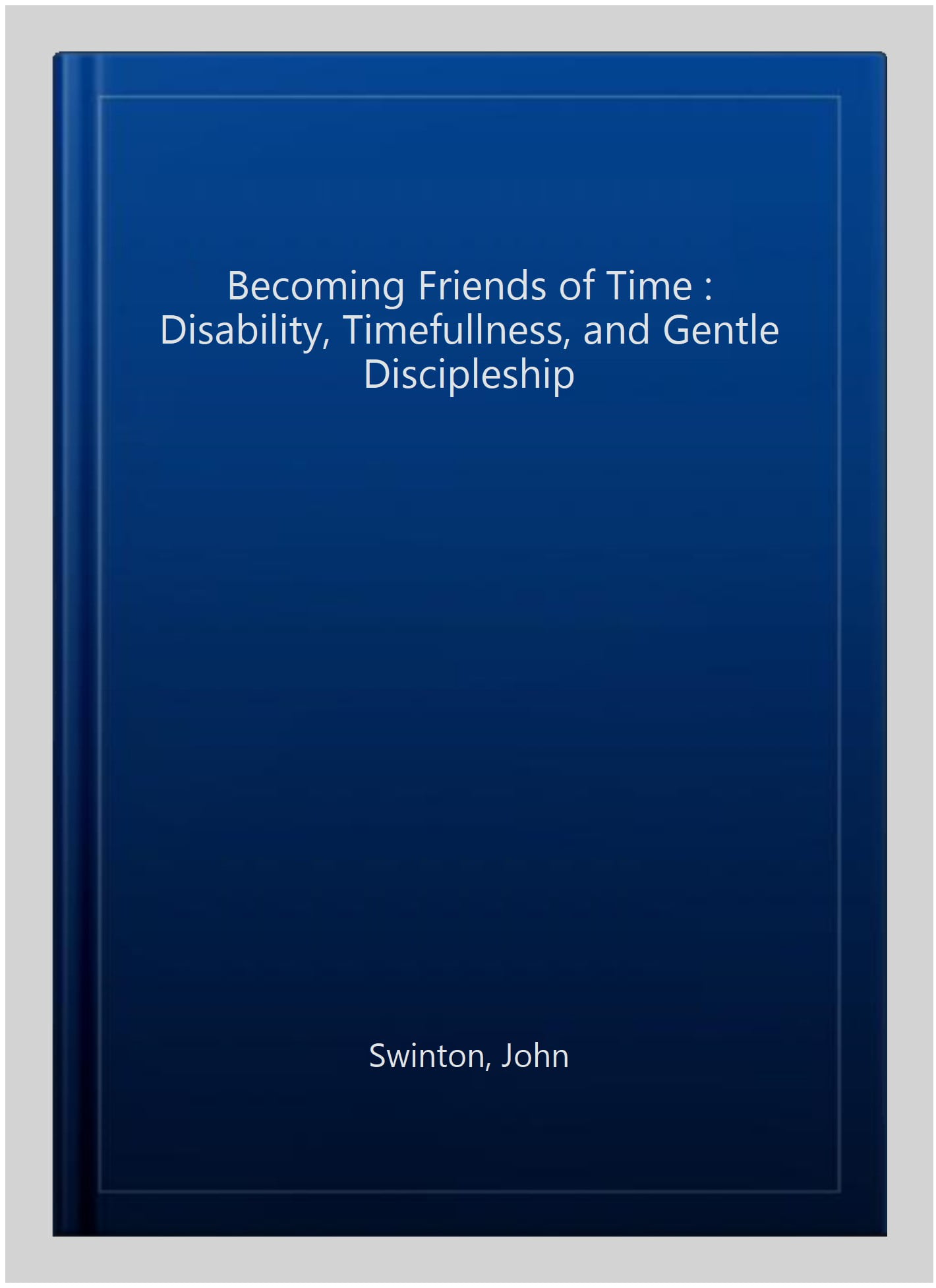 Becoming Friends of Time John Swinton (Paperback) - Walmart.com