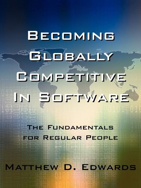 Becoming Globally Competitive in Software : The Fundamentals for ...