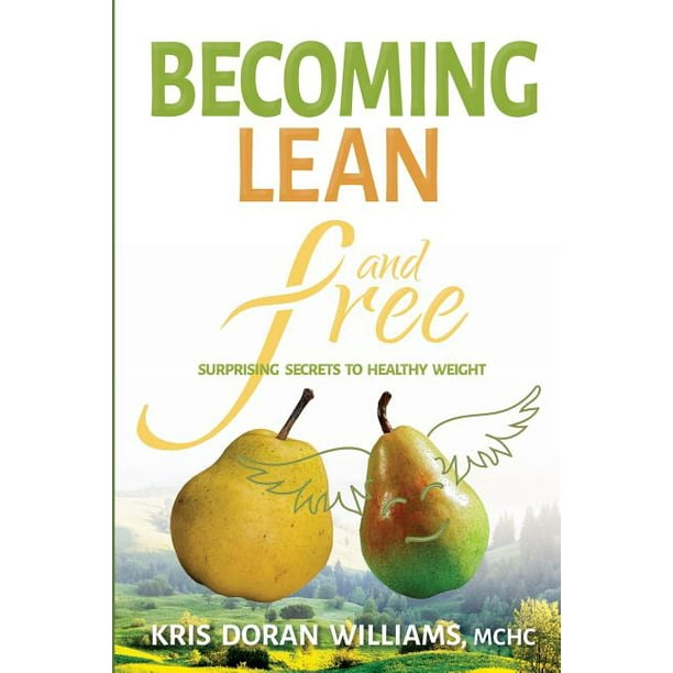 Becoming Lean and Free: Surprising Secrets to Healthy Weight ...