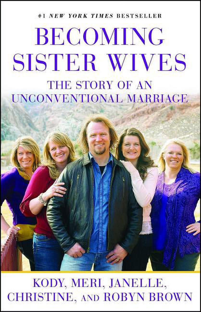 Becoming Sister Wives: The Story of an Unconventional Marriage ...