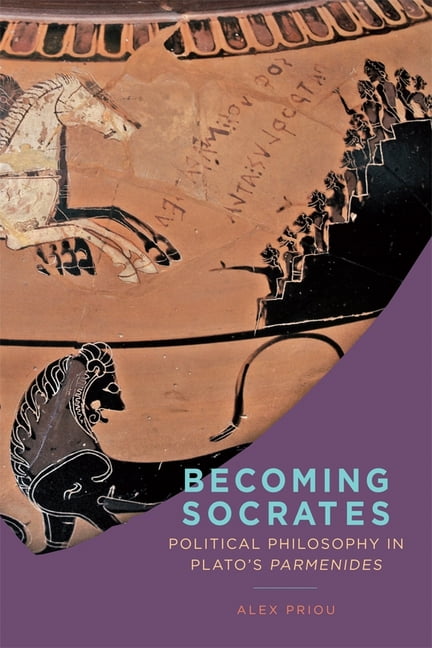Becoming Socrates: Political Philosophy in Plato's Parmenides ...