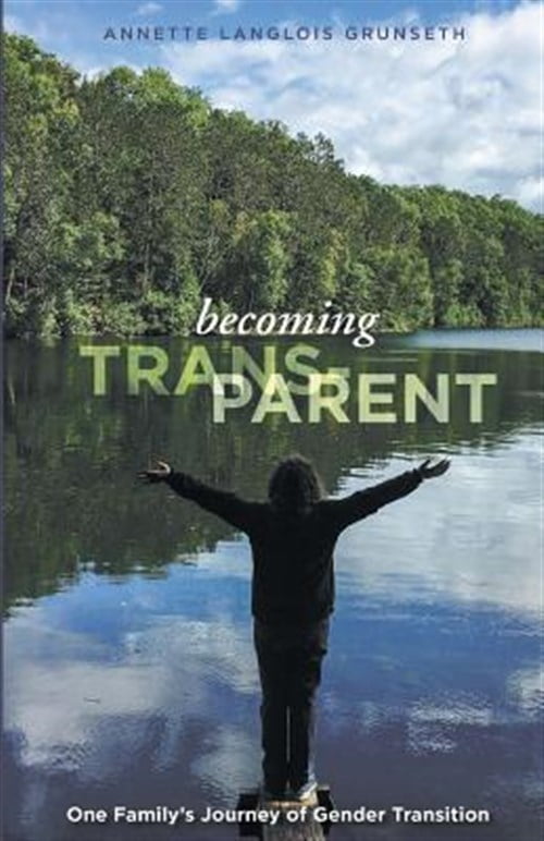 Becoming Trans-Parent: One Family's Journey of Gender Transition ...