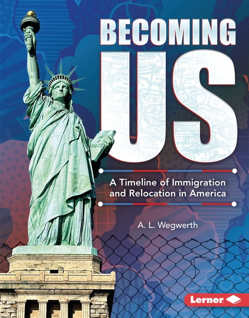 Becoming Us: A Timeline of Immigration and Relocation in America ...