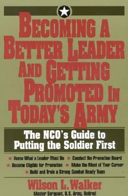 Pre-Owned Becoming a Better Leader and Getting Promoted in Today's Army ...