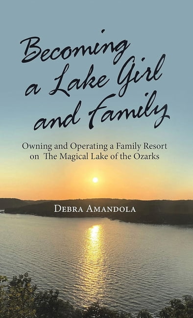 Becoming a Lake Girl and Family: Owning and Operating a Family Resort ...