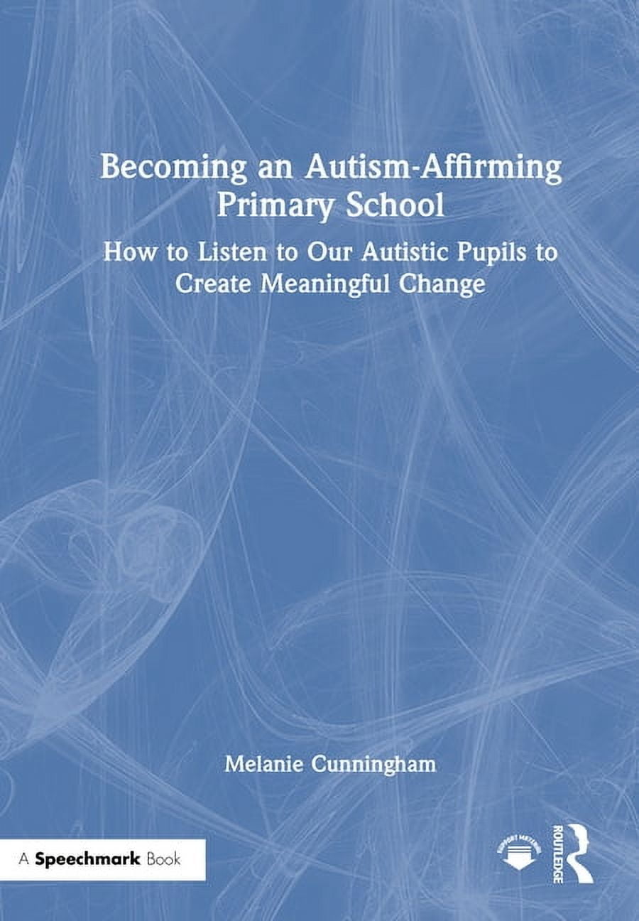 Becoming an Autism-Affirming Primary School: How to Listen to Our ...