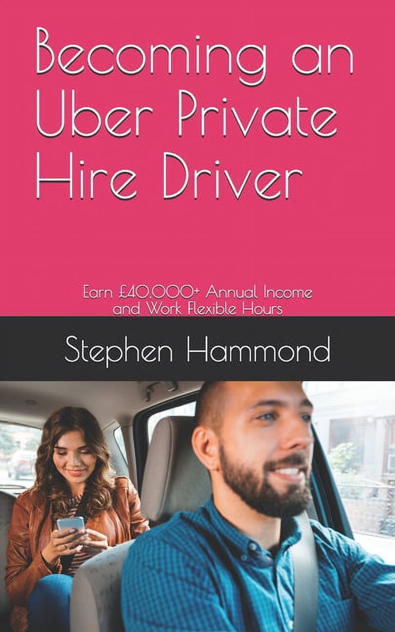 Becoming an Uber Private Hire Driver : Earn £40,000+ Annual Income and ...