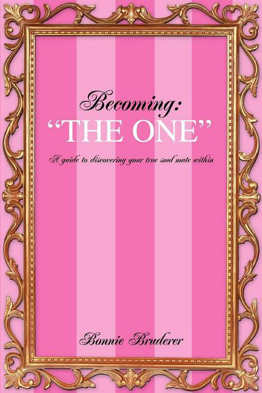 Becoming the One : A Guide to Discovering Your True Soul Mate Within ...