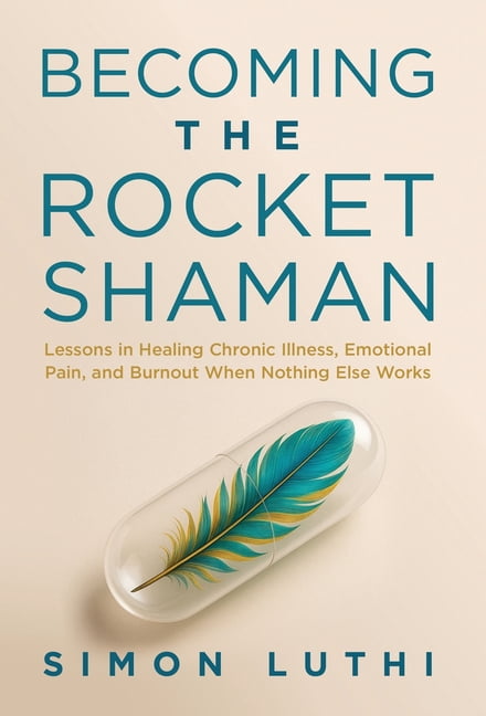 Becoming the Rocket Shaman: Lessons in Healing Chronic Illness ...