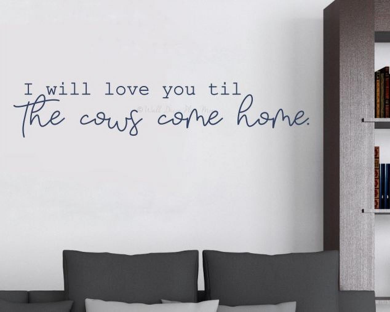 Bedroom Wall Decal Love You Til The Cows Come Home Farmer Quote ...