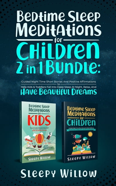 Bedtime Sleep Meditations For Children 2 In 1 Bundle: Guided Night Time ...