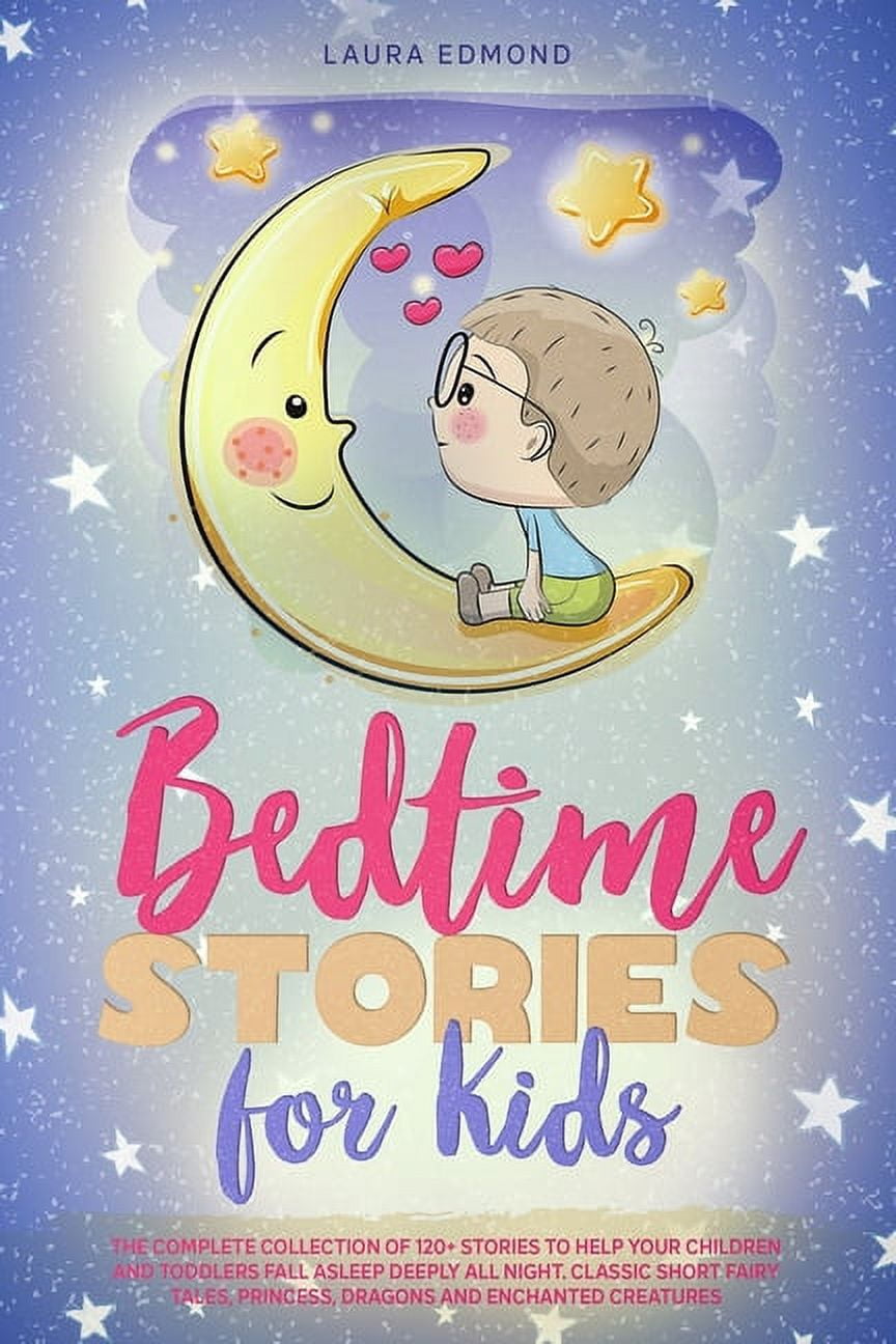 Bedtime Stories for Kids : The Complete Collection of 120+ Stоries to ...