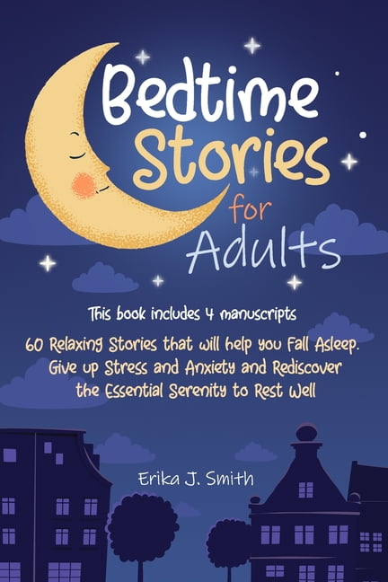 Bedtime Stories for Adults: This Book Includes 4 Manuscripts. 60 ...