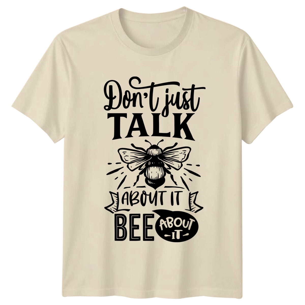 Bee About It T-Shirt Nature Lover Don't Just Talk Bee Graphic Tee ...