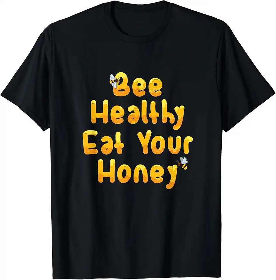 Bee Healthy, Eat Your Honey Funny Bee Lover Gift T-Shirt - Walmart.com