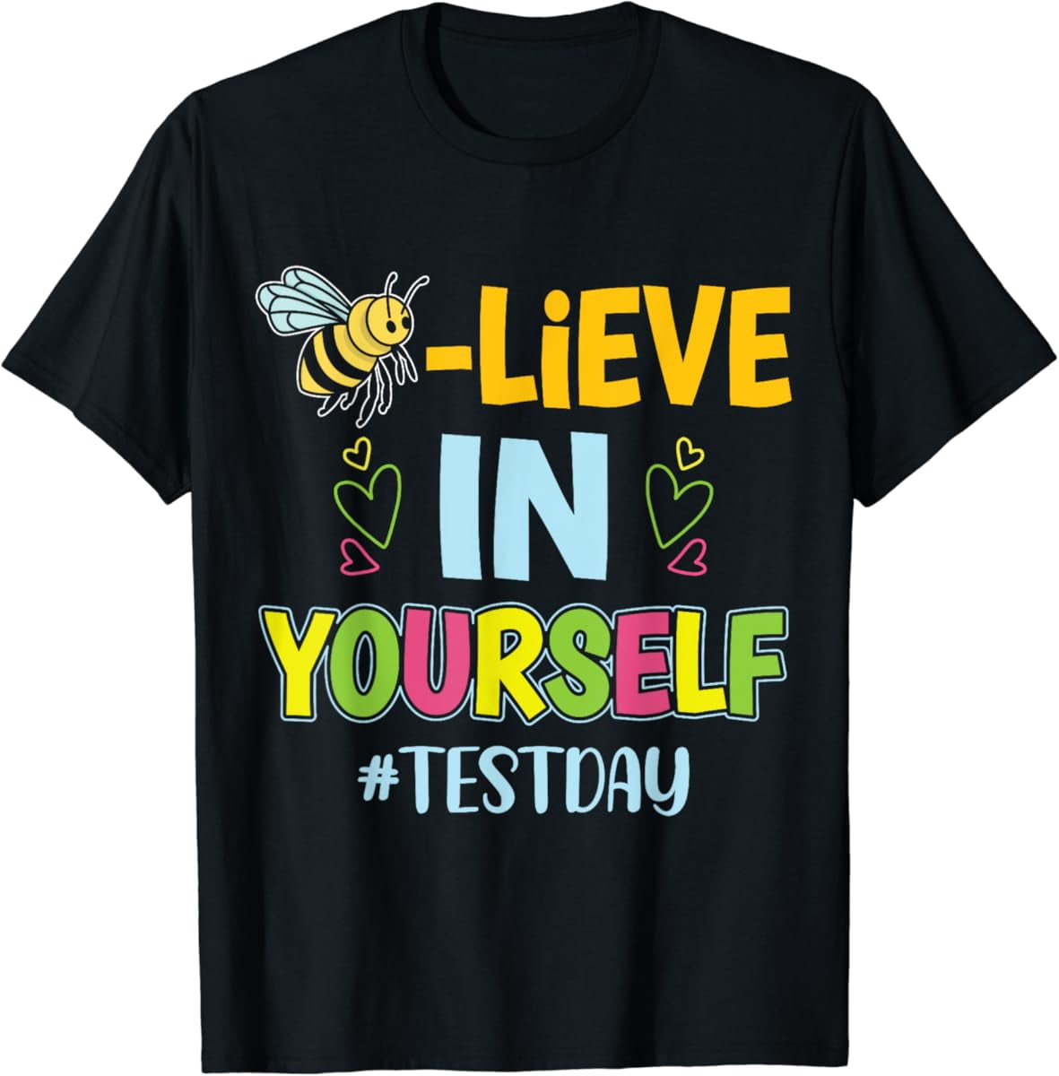 Bee-Lieve In Yourself Motivational Test Day Teacher Unisex Men Women T ...