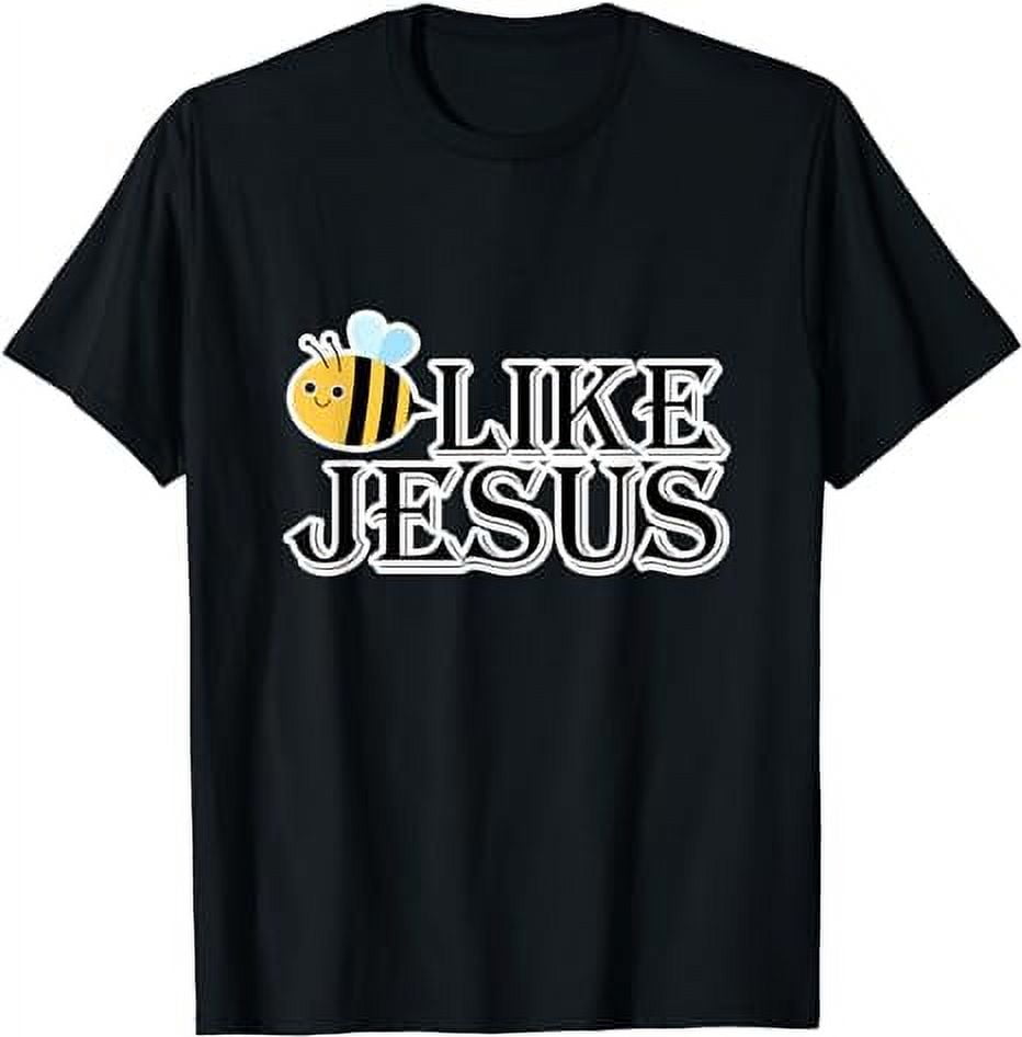 Bee Like Jesus T-Shirt - Walmart.com