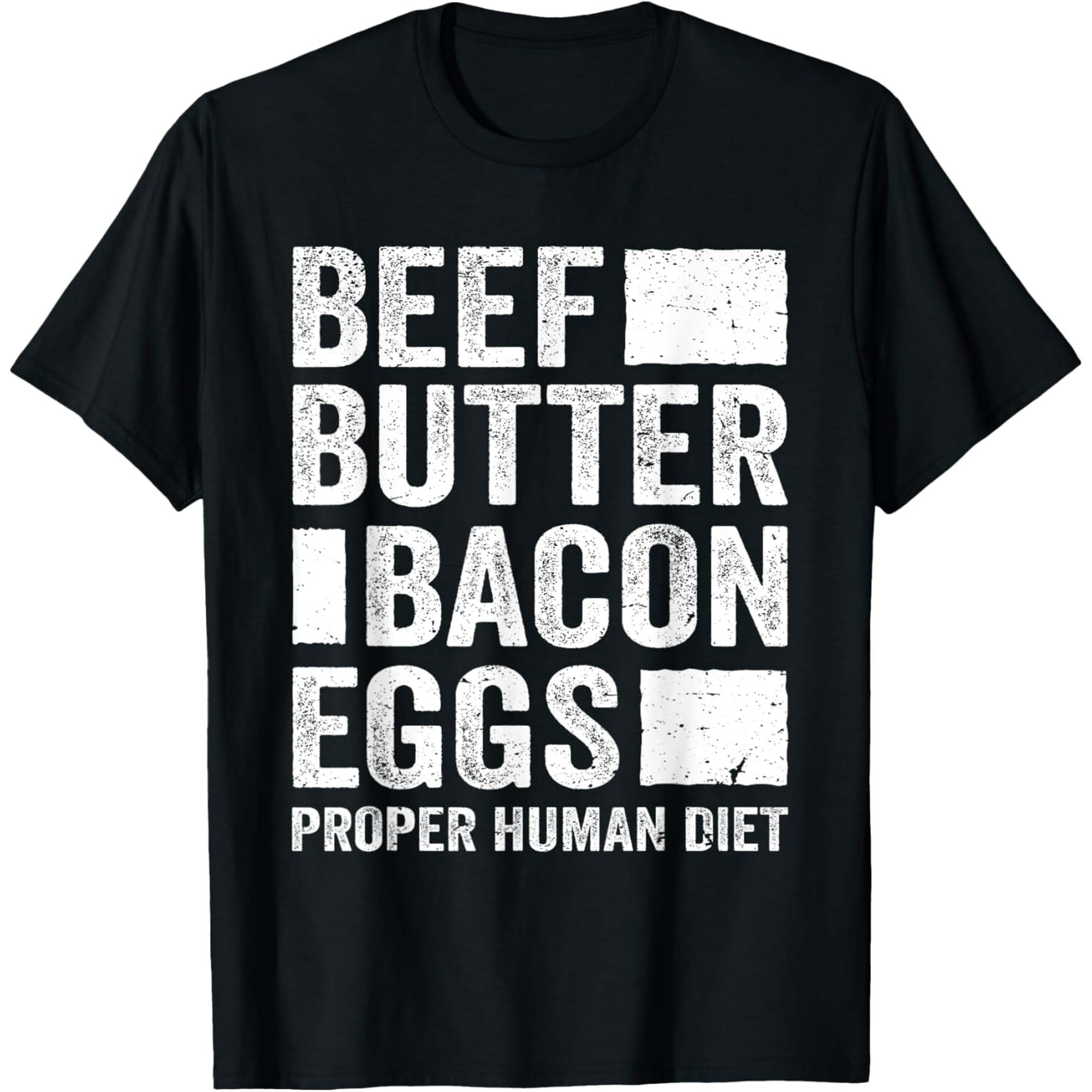 Beef Butter Bacon Eggs Proper Human Diet, Diet T-ShirtMen and women can ...