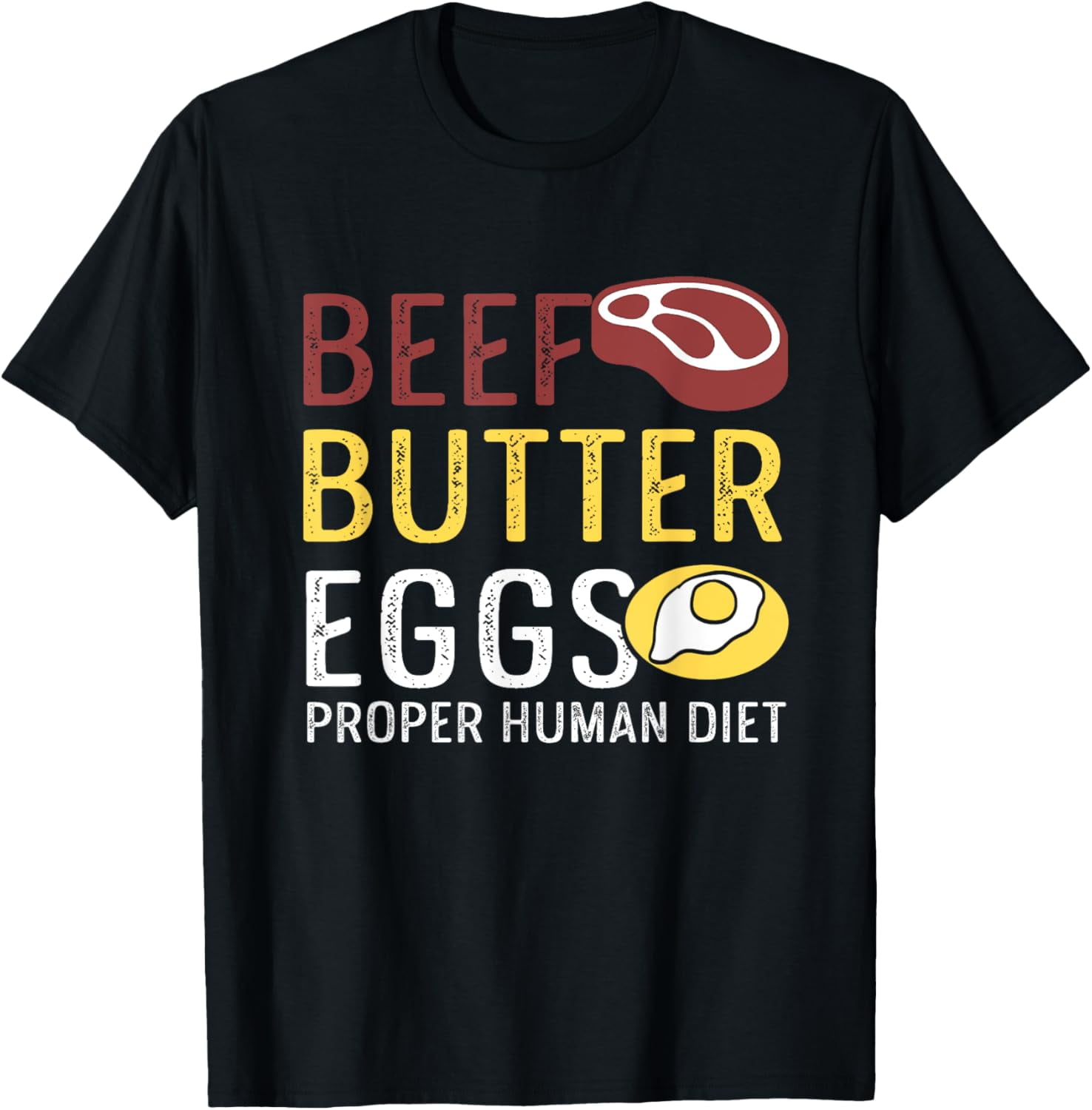 Beef Butter Eggs Proper Human Diet for Men Women T-Shirt - Walmart.com