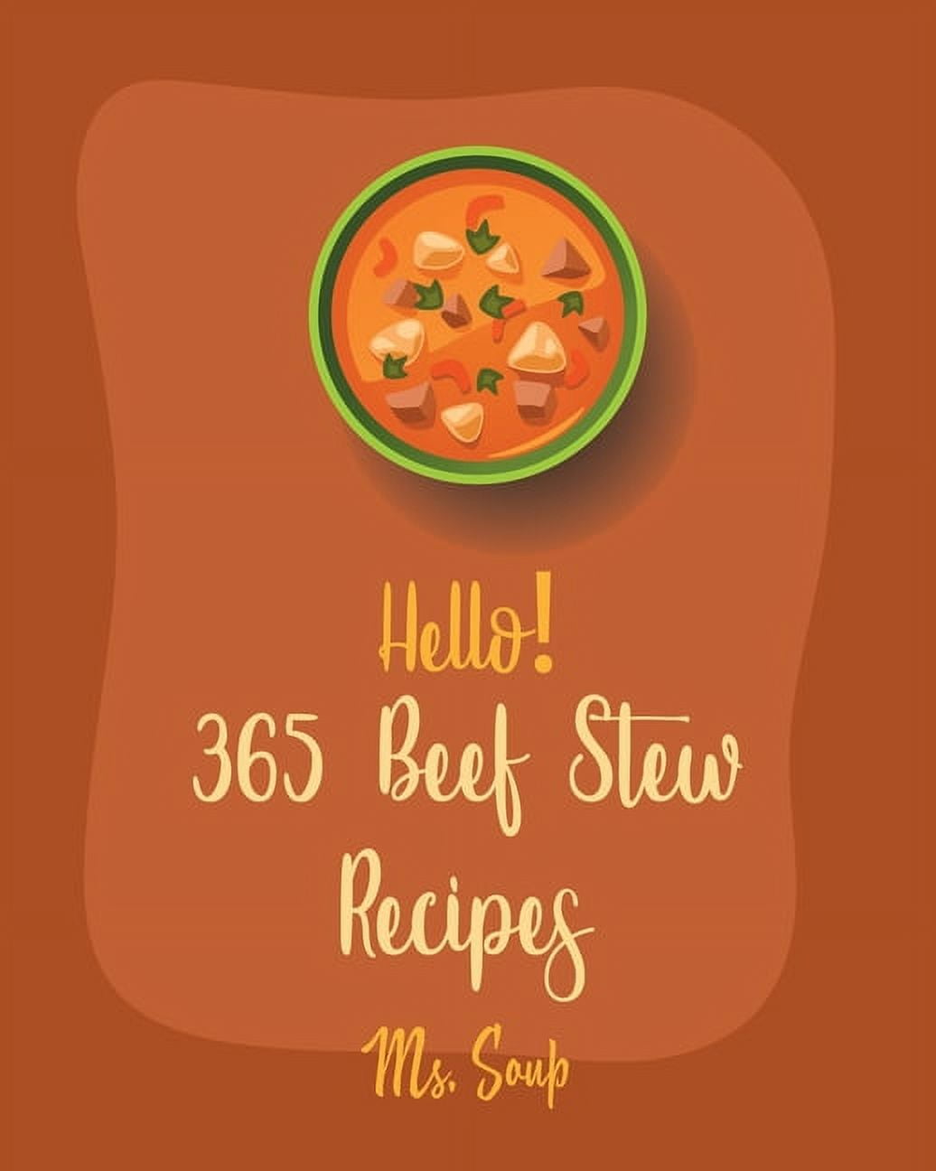 Beef Stew Recipes Hello! 365 Beef Stew Recipes: Best Beef Stew Cookbook ...