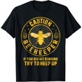 Beekeeper Caution If You See Me Running Try To Keep Up Bee T-Shirt ...