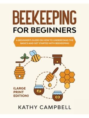 Beekeeping For Beginners (Large Print Edition) : A Beginner's Guide on ...