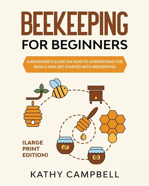 Beekeeping For Beginners (Large Print Edition): A Beginner's Guide on ...