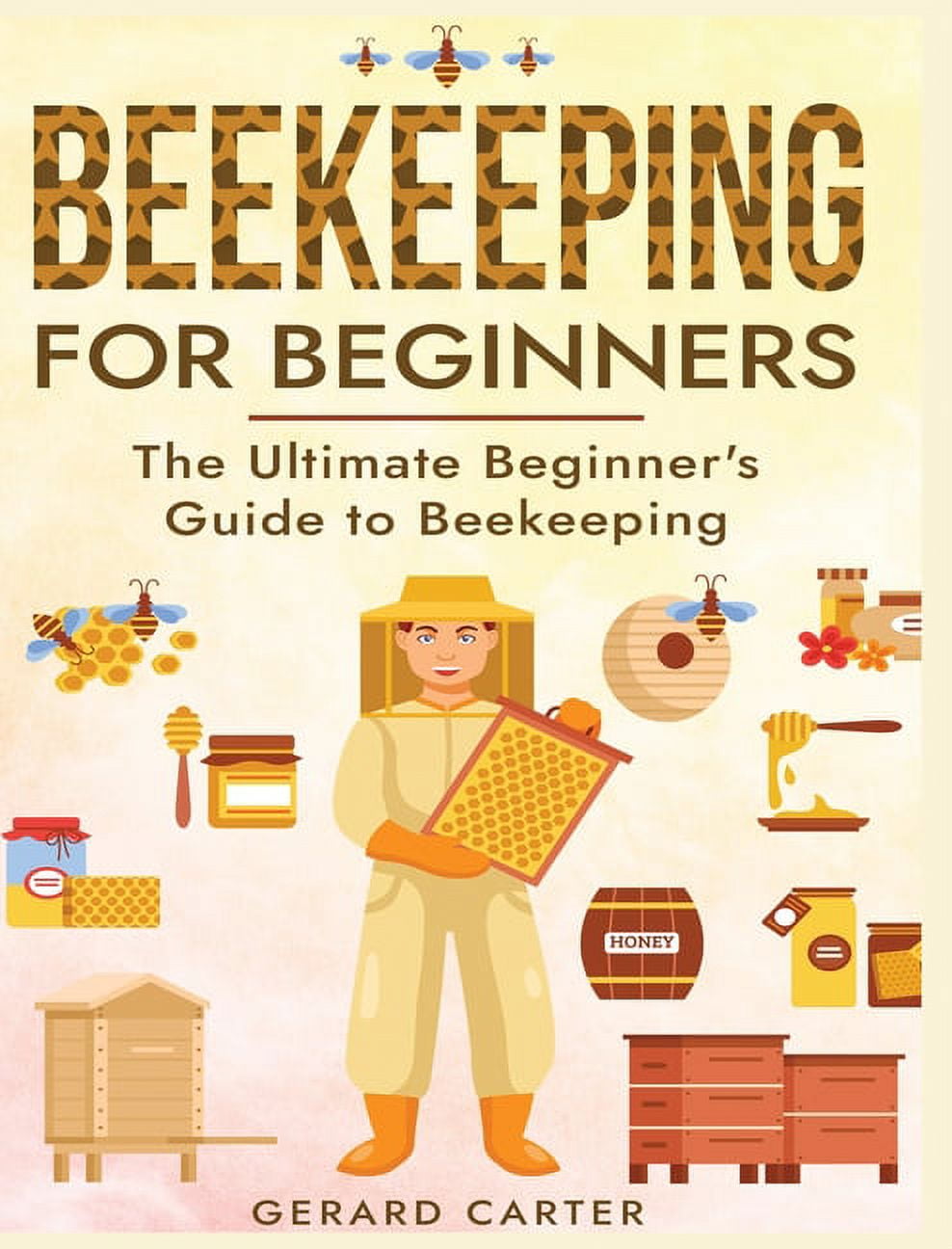 Beekeeping for Beginners: The New Complete Guide to Setting Up ...