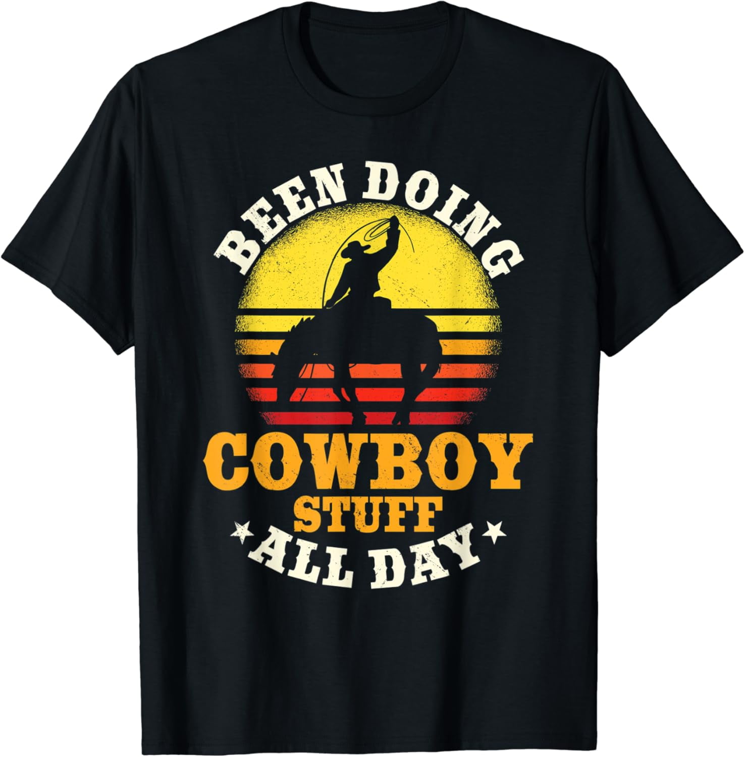 Been Doing Cowboy Stuff All Day Cowgirl Farm Rancher Ranch Slogan T ...