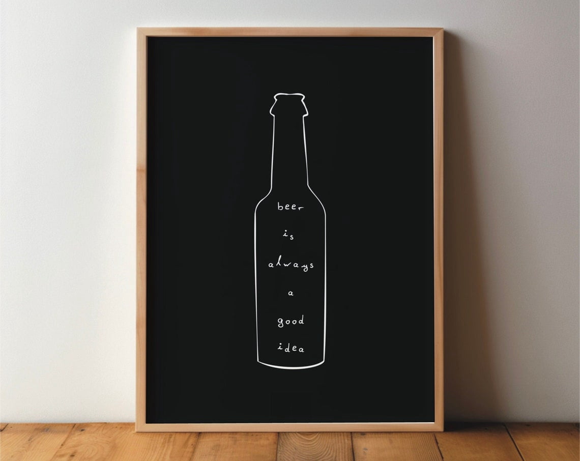 Beer Is Always A Good Idea Poster - Art Print Minimalist Black And ...