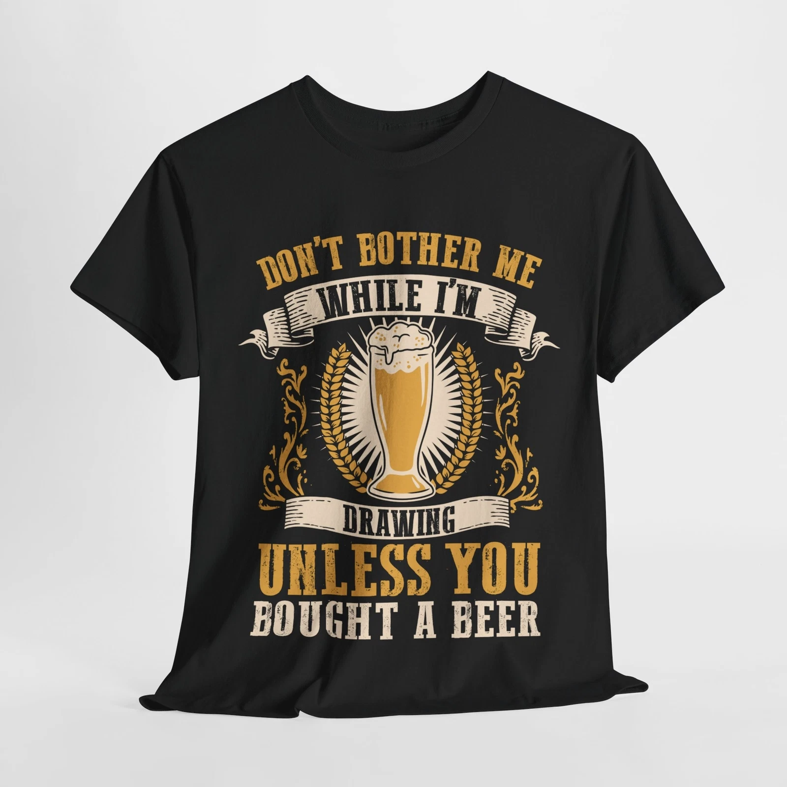 Beer Drinker Funny Don't Bother Me While I'm Drawing Fun Unisex T-Shirt ...